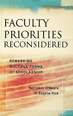 Faculty Priorities Reconsidered: Rewarding Multiple Forms of ...