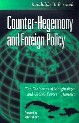 Counter-Hegemony and Foreign Policy : The Dialectics of Marginalized ...