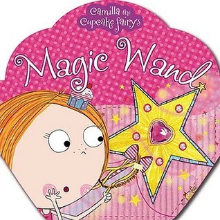 Magic Wand (Camilla the Cupcake Fairy's) by Tim Bugbird | Goodreads