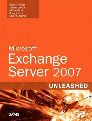 Microsoft Exchange Server 2007 Unleashed by Andrew Abbate | Goodreads