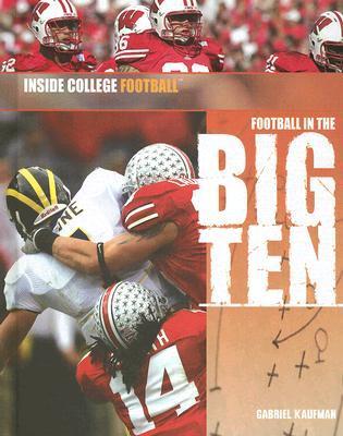 Football in the Big Ten (Inside College Football) by Gabriel Kaufman ...