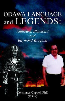 Odawa Language and Legends: Andrew J. Blackbird and Raymond Kiogima by ...