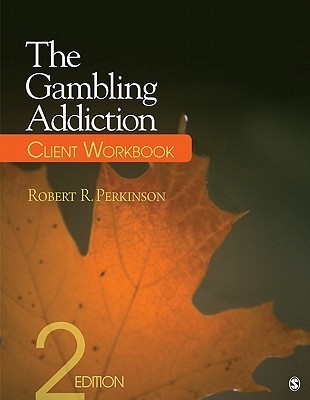 The Gambling Addiction Client Workbook by Robert R. Perkinson | Goodreads