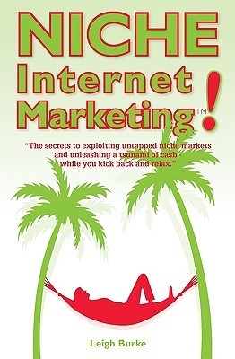 Niche Internet Marketing by Leigh Burke | Goodreads