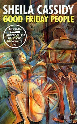 Good Friday People by Sheila Cassidy | Goodreads