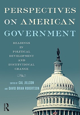 American Government: Perspectives on American Government: Readings in Political Development and ...