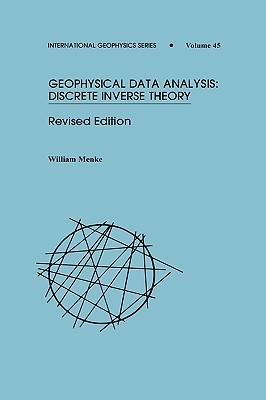Geophysical Data Analysis: Discrete Inverse Theory by William Menke | Goodreads