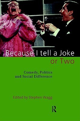 Because I Tell a Joke or Two by Stephen Wagg | Goodreads