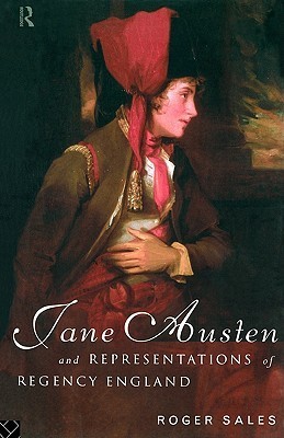Jane Austen and Representations of Regency England by Roger Sales ...