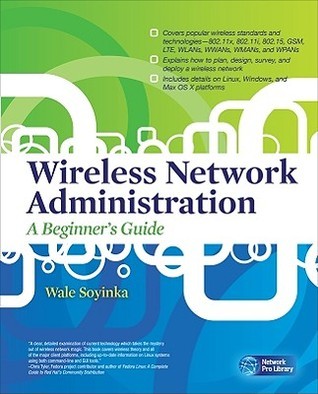 Wireless Network Administration A Beginner's Guide by Wale Soyinka | Goodreads