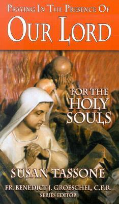 Praying in the Presence of Our Lord for the Holy Souls by Susan Tassone ...