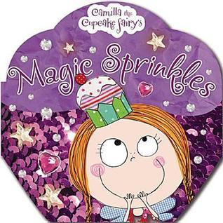 Magic Sprinkles (Camilla the Cupcake Fairy's) by Tim Bugbird | Goodreads