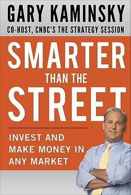 Smarter Than the Street: Invest and Make Money in Any Market by Gary ...
