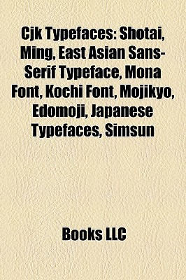 Cjk Typefaces: Shotai, Ming, East Asian Sans-Serif Typeface, Mona Font ...