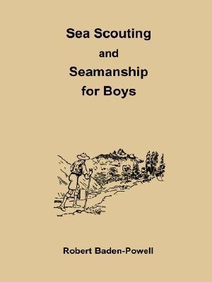 Sea Scouting and Seamanship for Boys by Warington Baden-Powell | Goodreads