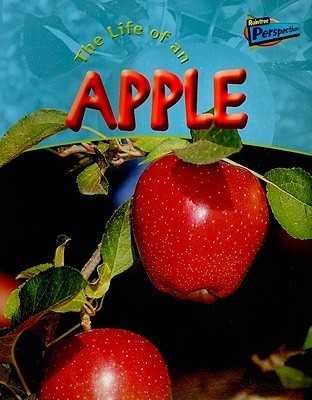 The Life Of An Apple (Life Cycles) by Clare Hibbert | Goodreads