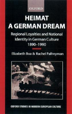 Heimat - A German Dream: Regional Loyalties and National Identity in ...