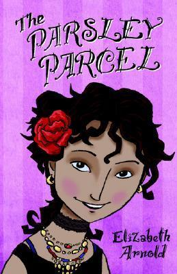 The Parsley Parcel by Elizabeth Arnold | Goodreads