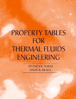 Property Tables for Thermal Fluids Engineering by Stephen R. Turns ...