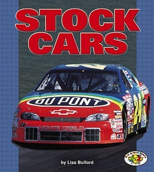 Stock Cars (Pull Ahead Books ― Mighty Movers) by Lisa Bullard | Goodreads