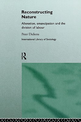 Reconstructing Nature: Alienation, Emancipation and the Division of ...