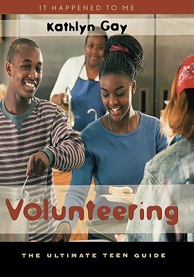 Volunteering: The Ultimate Teen Guide (It Happened to Me) by Kathlyn ...