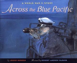 Across the Blue Pacific : A World War II Story by Louise Borden | Goodreads