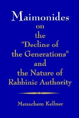 Maimonides on the "Decline of the Generations" and the Nature of ...