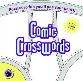 Comic Crosswords: Puzzles So Fun You'll Pee Your Pants! by Jeff Pinsker ...