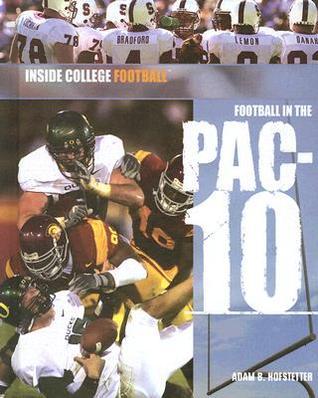 Football in the Pac-10 (Inside College Football) by Adam Hofstetter ...