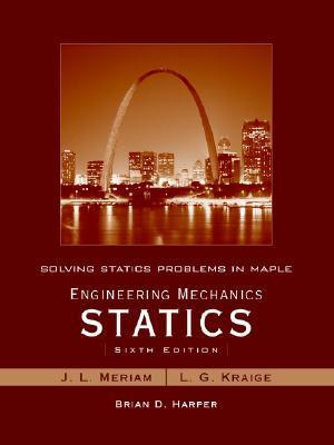 Solving Statics Problems in Maple: To Accompany "Engineering Mechanics ...