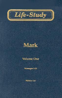 Life-Study of Mark, Vol. 1 (Messages 1-16) by Witness Lee | Goodreads