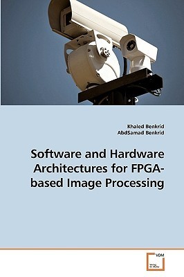 Software and Hardware Architectures for FPGA-based Image Processing by ...