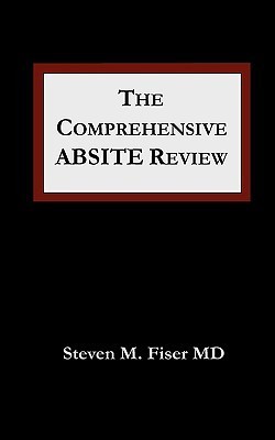 The Comprehensive ABSIT Review by Steven M. Fiser | Goodreads