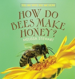 How Do Bees Make Honey? (Tell Me Why, Tell Me How) by Melissa Stewart ...