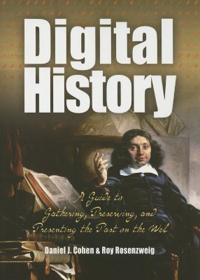 Digital History: A Guide to Gathering, Preserving, and Presenting the ...