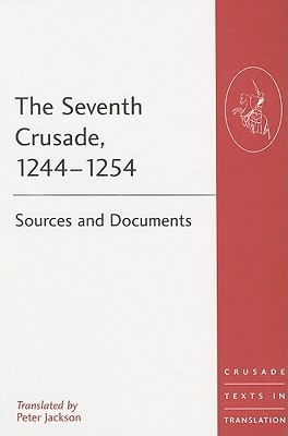The Seventh Crusade, 1244–1254 by Professor Peter Jackson | Goodreads