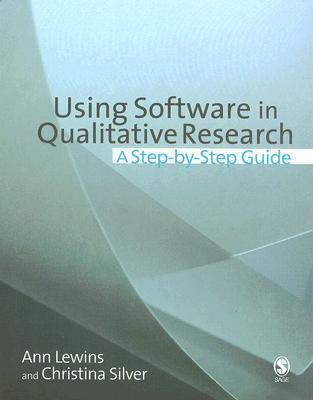 Using Software in Qualitative Research: A Step-by-Step Guide by Ann ...