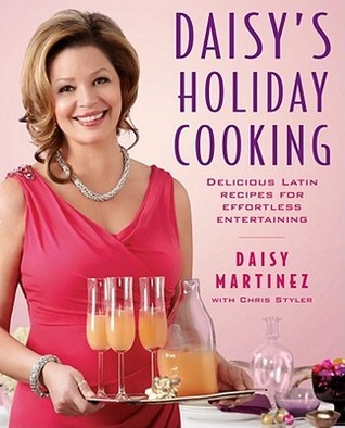 Daisy's Holiday Cooking: Delicious Latin Recipes for Effortless ...
