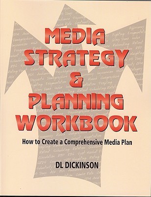 Media Strategy & Planning Workbook: How to Create a Comprehensive Media ...