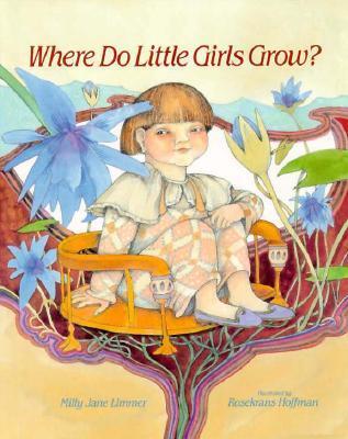 Where Do Little Girls Grow? by Milly Jane Limmer | Goodreads