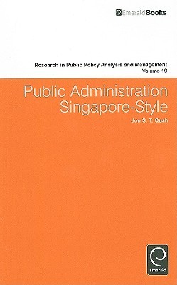 Public Administration Singapore-Style by Jon Quah | Goodreads