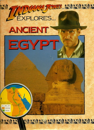Indiana Jones Explores Ancient Egypt by John Malam | Goodreads