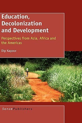 Education, Decolonization and Development by Dip Kapoor | Goodreads