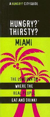 HUNGRY? THIRSTY? MIAMI by Hungry? City Guides editors | Goodreads