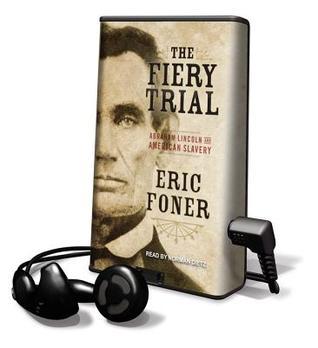 The Fiery Trial: Abraham Lincoln and American Slavery: Library Edition ...