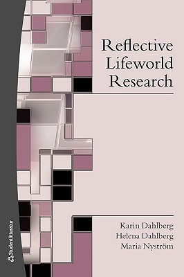Reflective Lifeworld Research by Karin Dahlberg | Goodreads