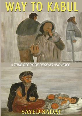 Way to Kabul by Sayed Sadat | Goodreads