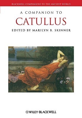 A Companion to Catullus by Marilyn B. Skinner | Goodreads