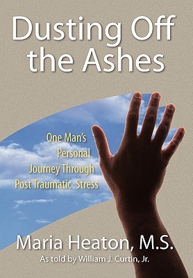 Dusting Off the Ashes: One Man's Personal Journey Through Post ...